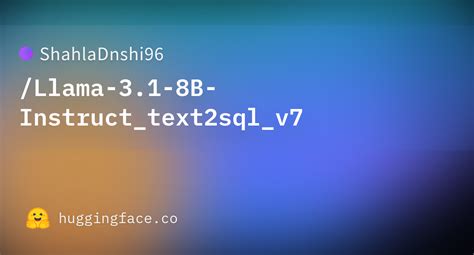 Shahladnshi96llama 31 8b Instructtext2sqlv7 · Hugging Face