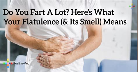 Do You Fart A Lot Heres What Your Flatulence Its Smell Means Positivemed