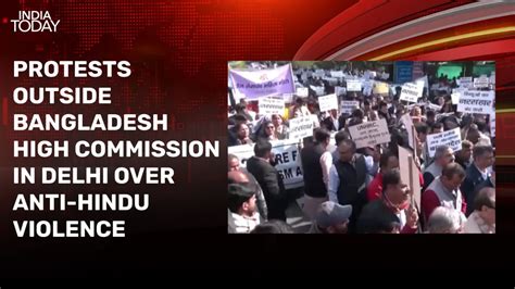 Protests Outside Bangladesh High Commission In Delhi Against Anti Hindu