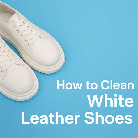 How To Clean White Leather Shoes Sneakerasers