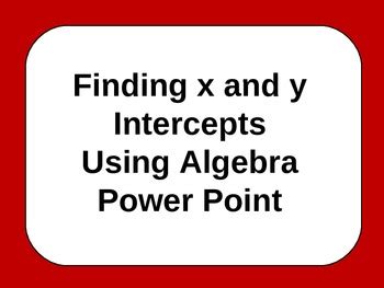 Algebra Finding X And Y Intercepts Step By Step Power Point By Algebra All