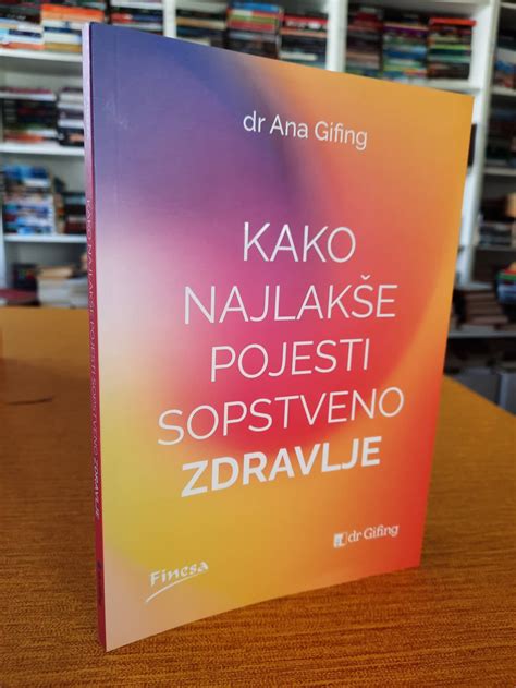 Kako najlakše pojesti sopstveno zdravlje dr Ana Gifing Knjižara Demago