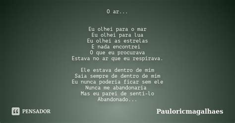 O Ar Eu Olhei Para O Mar Eu Olhei Pauloricmagalhaes Pensador