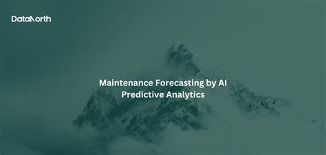 Maintenance Forecasting By Ai Datanorth Ai