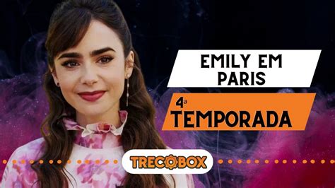 Emily em Paris tudo que já sabemos e o que esperar da 4ª temporada na