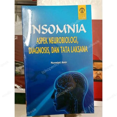 Jual Insomnia Aspek Neurobiologi Diagnosis Dan Tatalaksana Nurmiati Jakarta Pusat
