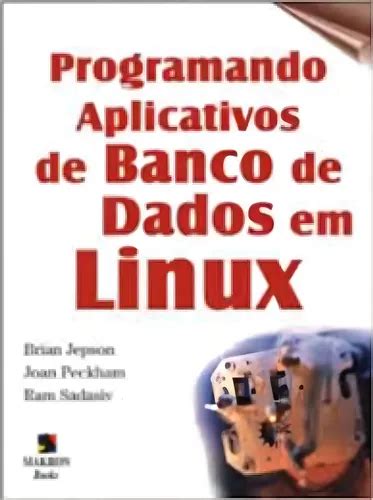 PROGRAMANDO APLIC DE BANCO DE DADOS EM LINUX De Jepson Editora