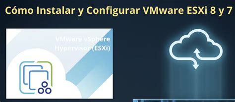 Cómo Instalar Y Configurar Vmware Esxi 8 Y 7 Fácil Y Rápido 2025