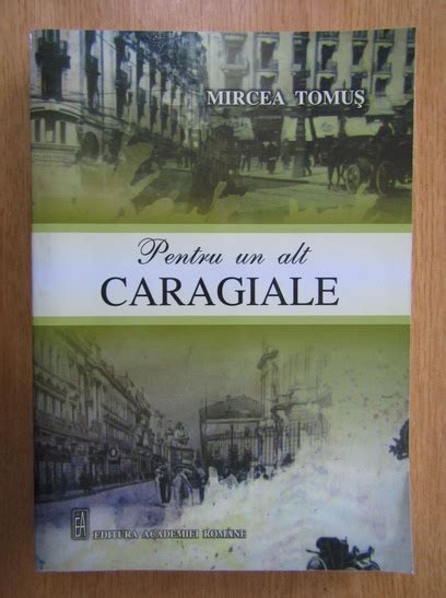 Mircea Tomus Pentru Un Alt Caragiale Cumpără