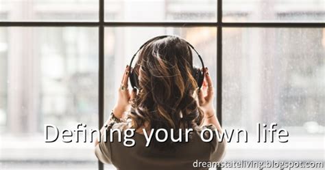 Dreamstate Living Defining Your Own Life