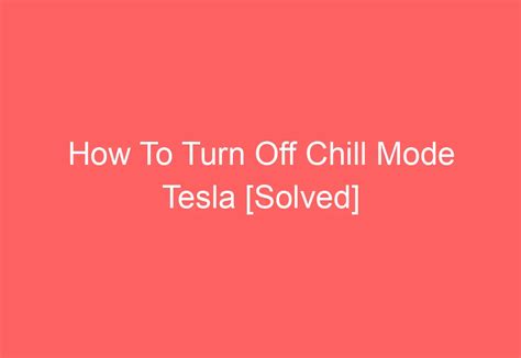 How To Turn Off Chill Mode Tesla Solved AutomotiveGlory