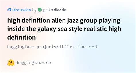 Huggingface Projectsdiffuse The Rest · High Definition Alien Jazz Group Playing Inside The