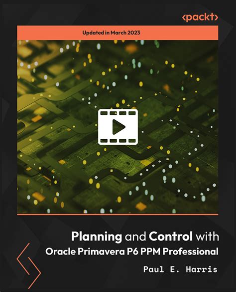 Planning And Control With Oracle Primavera P6 Ppm Professional By Packt Cademy