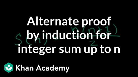 Alternate Proof To Induction For Integer Sum Precalculus Khan