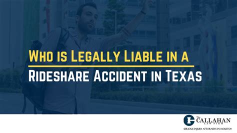 Who Is Legally Liable In A Rideshare Accident In Texas The Callahan Firm