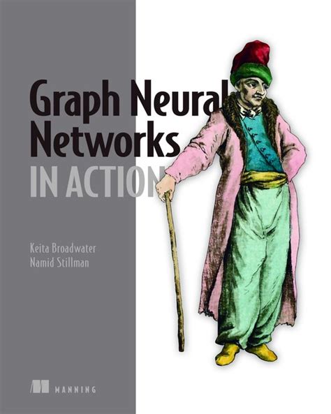 Graph Neural Networks In Action 9781617299056 Namid Stillman
