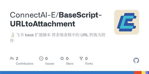 Github Connectai Ebasescript Urltoattachment 🍶 飞书 Base 扩展脚本 将多维表格中的 Url 转换为附件
