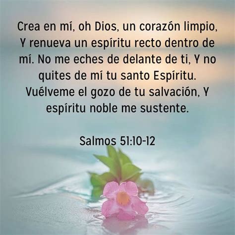 Salmos 51 10 12 Crea en mí oh Dios un corazón limpio Y renueva un