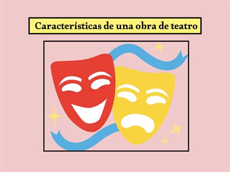 Obra De Teatro Concepto Origen Caractersticas Y Elementos