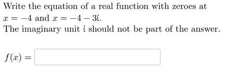 solved write the equation of a real function with zeroes