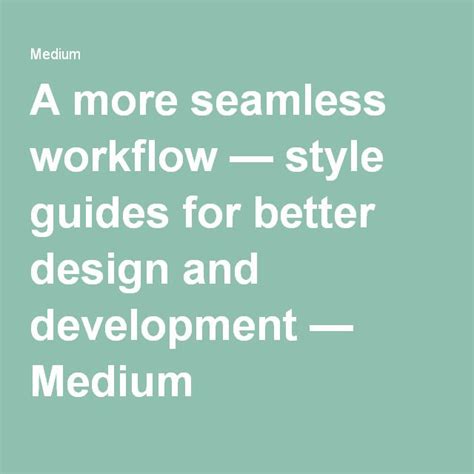 A More Seamless Workflow Style Guides For Design And Development