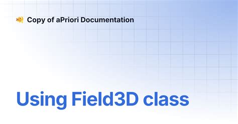 Using Field3d Class Copy Of Apriori Documentation