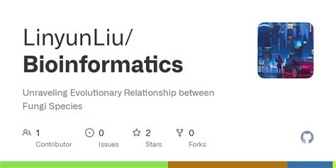 Github Linyunliu Bioinformatics Unraveling Evolutionary Relationship Between Fungi Species