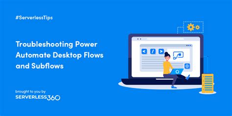 troubleshooting power automate desktop flows and subflows
