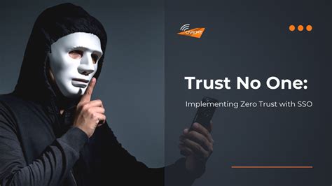 Trust No One Implementing Zero Trust With Sso Overt Software