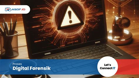 Digital Forensik Arti Pentingnya Proses Implementasi Asdf Id