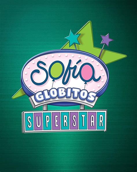 Sofía Globitos Superstar Lista De Capítulos De Sofía Globitos Superstar Cinecom