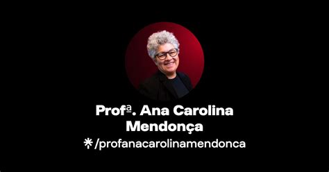 Prof Ana Carolina Mendon A Instagram Facebook Linktree