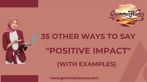 35 Other Ways To Say Positive Impact” With Examples