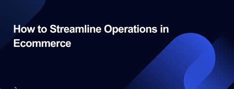How To Streamline Operations In Ecommerce Boostmyshop Blog