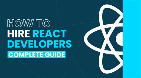 How To Hire Reactjs Developers A Complete Step By Step Guide