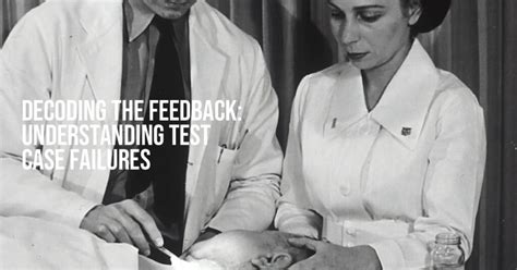 Decoding The Feedback Understanding Test Case Failures