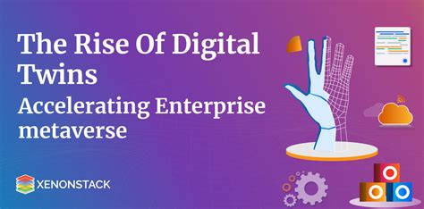 The Role Of Digital Twins To Drive The Future Of Business