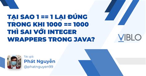Tại Sao 1 1 Lại đúng Trong Khi 1000 1000 Thì Sai Với Integer