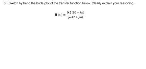 Solved Sketch By Hand The Bode Plot Of The Transfer Chegg