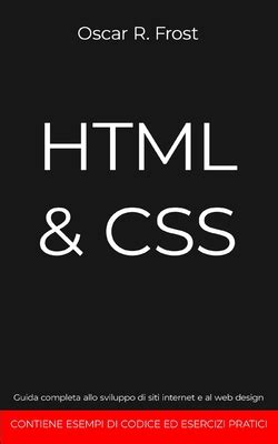 HTML CSS Guida Completa Allo Sviluppo Di Siti Internet E Al Web