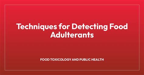 Techniques For Detecting Food Adulterants • Food Safety Institute