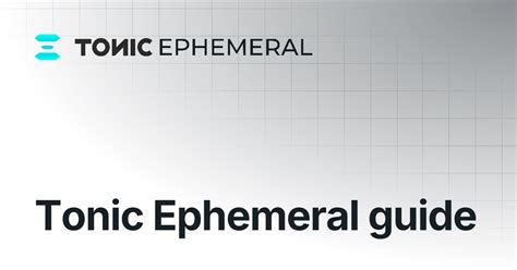 Tonic Ephemeral Guide Tonic Ephemeral