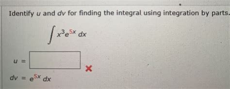 Solved Identify U And Dy For Finding The Integral Using