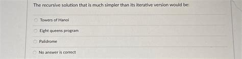 Solved The Recursive Solution That Is Much Simpler Than Its