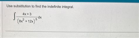 Solved Use Substitution To Find The Indefinite