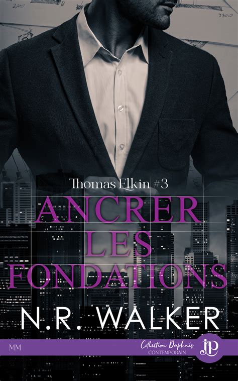 Thomas Elkin Tome 3 Ancrer Les Fondations De N R Walker