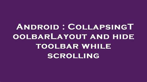Android Collapsingtoolbarlayout And Hide Toolbar While Scrolling