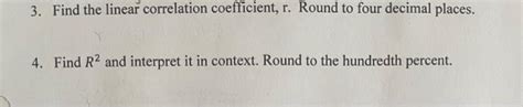 Solved Find The Linear Correlation Coefficient R Round Chegg
