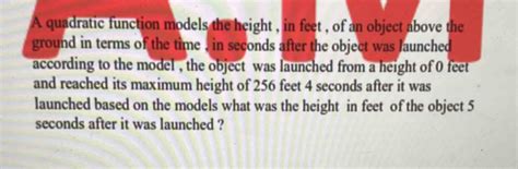 Solved A Quadratic Function Models The Height In Feet Of An Object