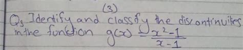 Solved 3q3 ﻿identify And Classfy The Discontinuilies In
